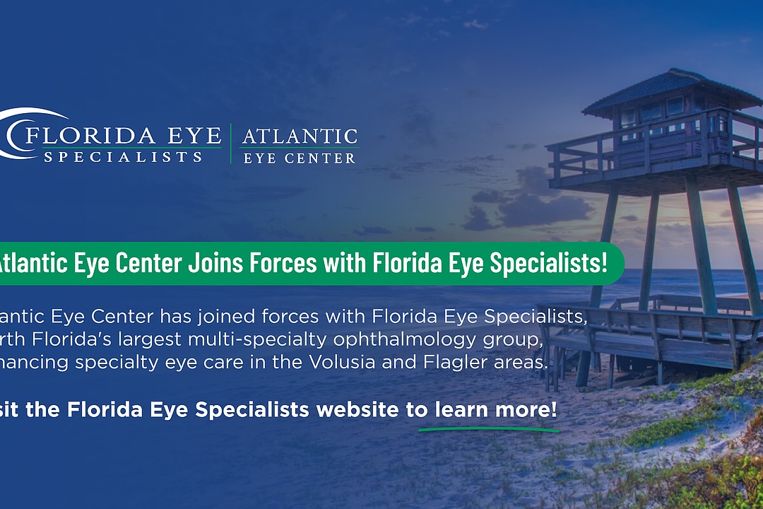 Florida Eye Specialists expands to Palm Coast with Atlantic Eye Center ...